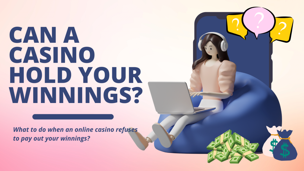 Can A Casino Hold Your Casino Winnings? | PayGamble